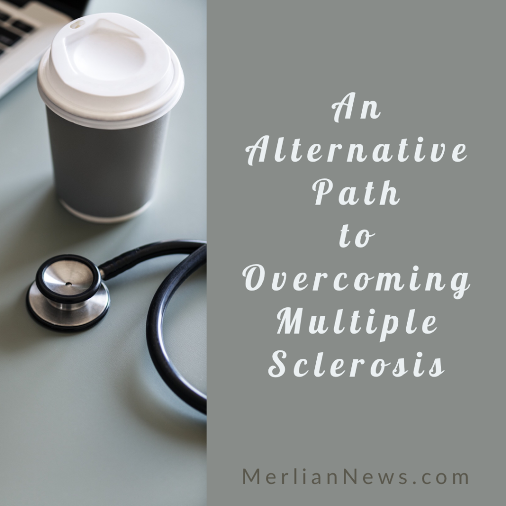 An Alternative Path to Overcoming Multiple Sclerosis - Merlian News