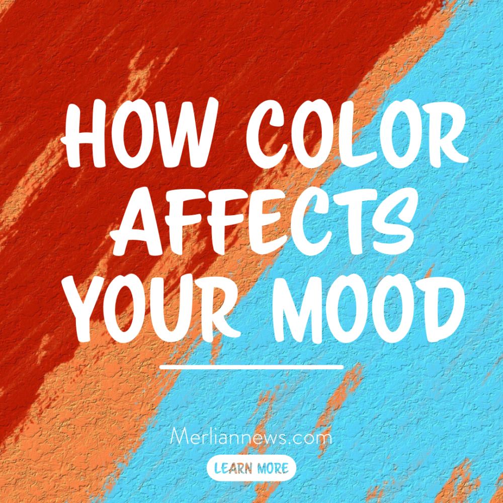 How Color Affects Your Mood - Merlian News