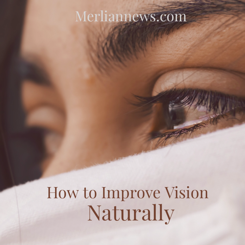 How to Improve Vision Naturally - Merlian News